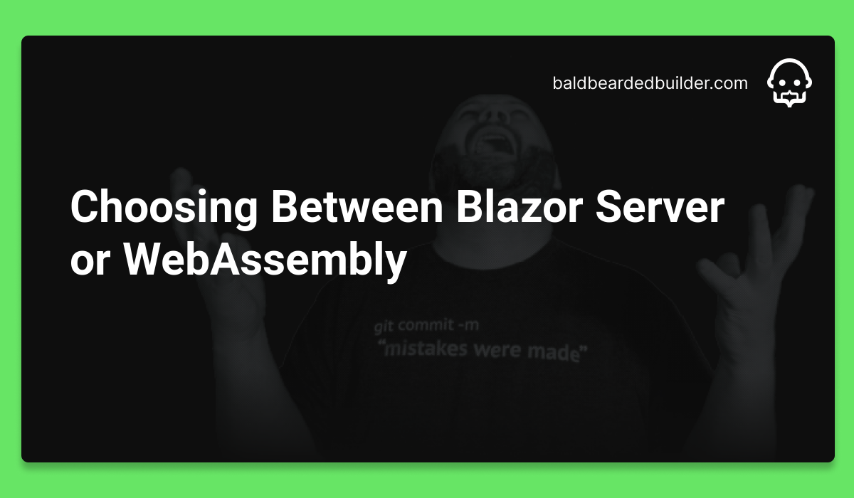 Choosing Between Blazor Server or WebAssembly